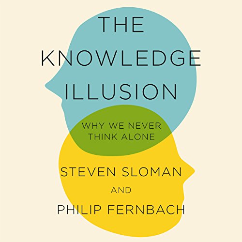 The Knowledge Illusion: Why We Never Think Alone (Audio Download ...
