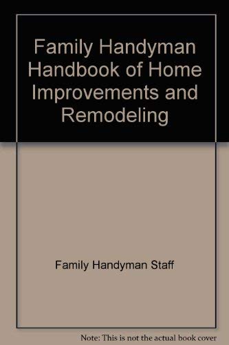 Family Handyman Handbook of Home Improvements and Remodeling: n/a ...
