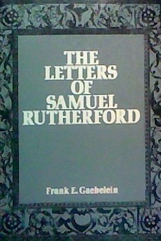 The letters of Samuel Rutherford: Newly edited: Rutherford, Samuel ...