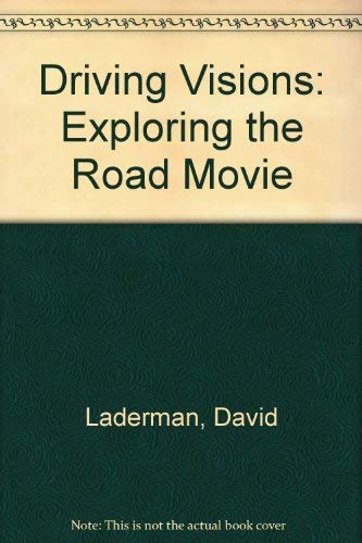 Driving Visions: Exploring the Road Movie: Laderman, David ...