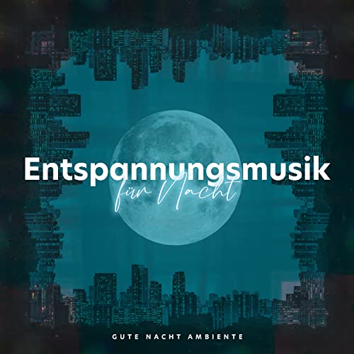 Play Entspannungsmusik für Nacht by Gute Nacht Ambiente on Amazon Music