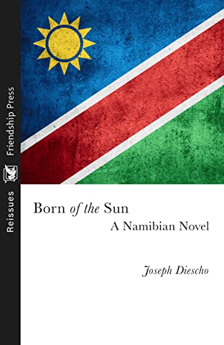 Born of the Sun: A Namibian Novel eBook : Diescho, Joseph: Amazon.co.uk ...