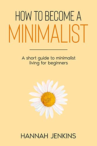 Amazon.com: How to become a minimalist: A short guide to minimalist ...