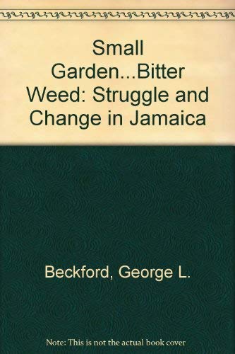 Small Garden, Bitter Weed : Beckford, George, Witter, Michael: Amazon ...