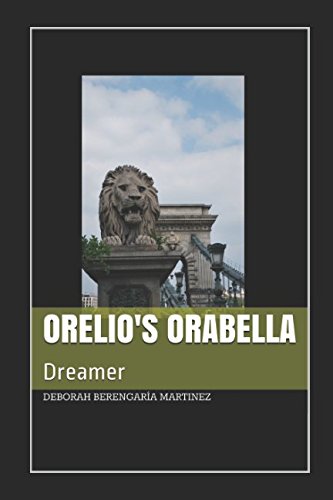 Amazon.com: Orelio's Orabella: Dreamer: 9781520472775: Martinez ...