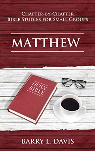 Matthew: Chapter-By Chapter Bible Studies for Small Groups (Chapter-By ...