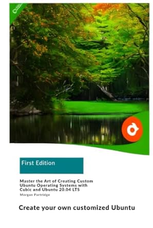 Master the Art of Creating Custom Ubuntu Operating Systems with Cubic and Ubuntu 20.04 LTS ...