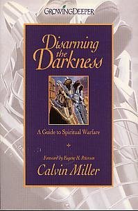 Disarming the Darkness: A Guide to Spiritual Warfare: Calvin Miller ...