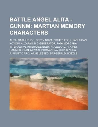 Battle Angel Alita - Gunnm: Martian Memory Characters: Alita, Daisuke ...