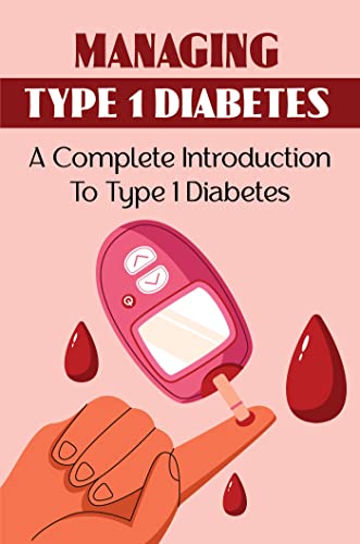 Amazon.com: Managing Type 1 Diabetes: A Complete Introduction To Type 1 ...