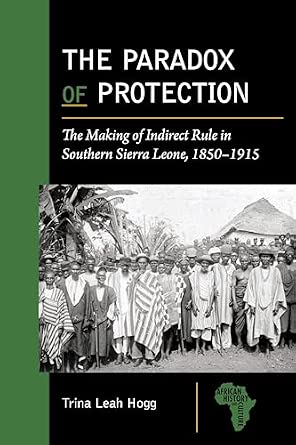 The Paradox of Protection: The Making of Indirect Rule in Southern ...