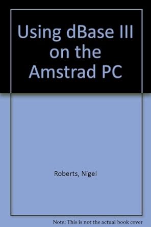 Amazon | Using dBase III on the Amstrad PC | Roberts, Nigel | PCs