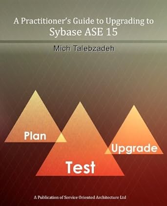 A Practitioner's Guide to Upgrading to Sybase ASE 15: 9780956369307 ...