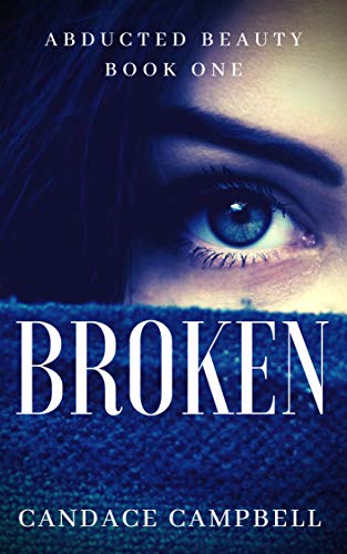 Broken: Abducted Beauty eBook : Campbell, Candace: Amazon.ca: Kindle Store