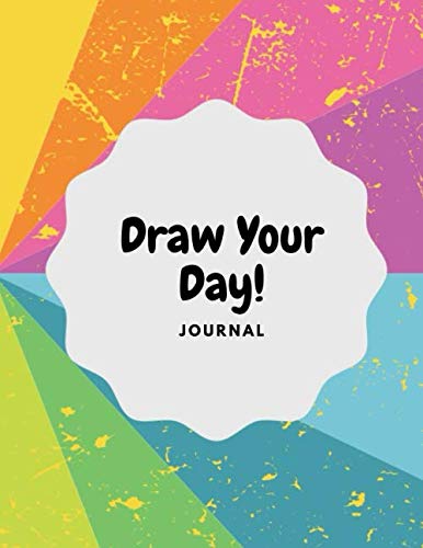Draw Your Day Journal: Draw Your Day For Teens, A Creative Space to ...