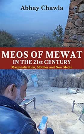 Meos of Mewat in the 21st Century: Marginalization, Mobiles and New ...