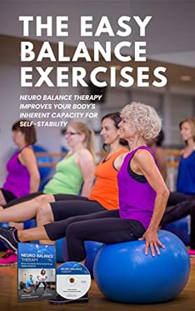 The Easy Balance Exercises: Neuro Balance Therapy Improves Your Body's ...