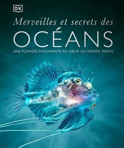 Merveilles et secrets des océans: Une plongée fascinante au cœur du ...