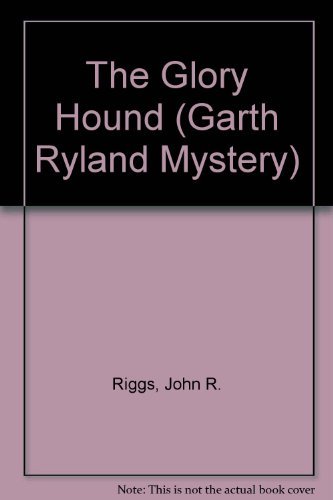 The Glory Hound (Garth Ryland Mystery): Riggs, John R.: 9780934878784 ...