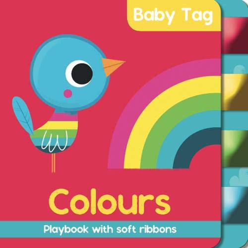 Colours: Baby Tag (Baby Tag Book): unknown author: 9781787722057 ...