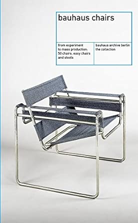 bauhaus chairs: from experiment to mass production. 50 chairs, easy ...