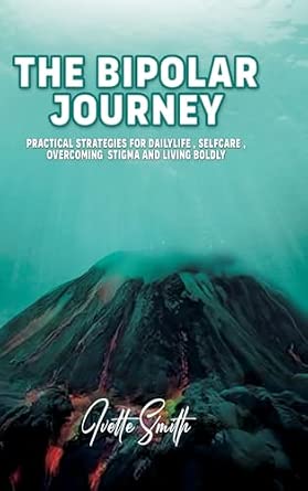 The Bipolar Journey: Practical Strategies for Daily Life, Self-Care ...