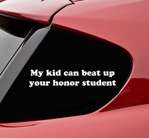 Amazon.com: Slap-Art My Kid can Beat up Your Honor Student Vinyl Decal ...