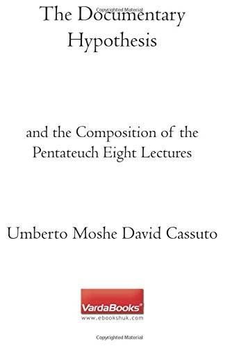 The Documentary Hypothesis: and the Composition of the Pentateuch Eight Lectures: Umberto Moshe ...