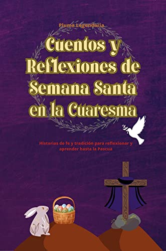 Cuentos y Reflexiones De Semana Santa En La Cuaresma: Historias de fe y ...