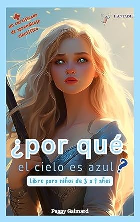 Por qué el cielo es azul: libro para los niños de 3 a 9 años: Aventura Científica y Educativa ...