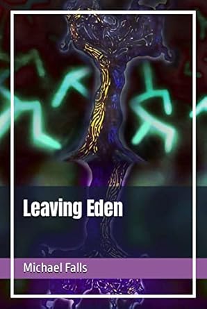 Amazon.com: Leaving Eden eBook : Falls, Michael , Hodge, Alycia, Moldovan, Marie , Hodge, Alycia ...