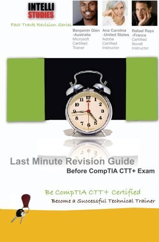 Last Minute Revision Guide Before CompTIA CTT+ Exam: Be CompTIA CTT+ ...