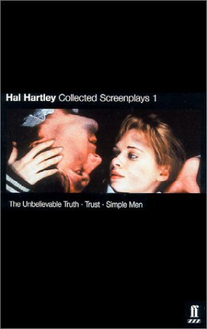 Hal Hartley: Collected Screenplays Volume 1: The Unbelievable Truth ...