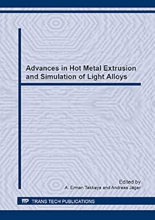Advances in Hot Metal Extrusion and Simulation of Light Alloys: Volume ...