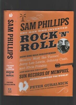 Rare Sam Phillips: The Man Who Invented Rock 'n' Roll, Guralnick, 1st ...