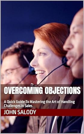 Amazon.com: OVERCOMING OBJECTIONS: A Quick Guide To Mastering the Art of Handling Challenges in ...