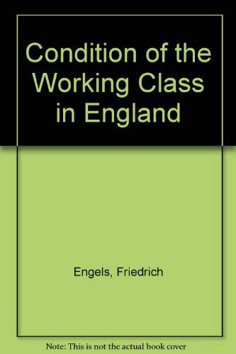 Condition of the Working Class in England: Engels, Friedrich ...