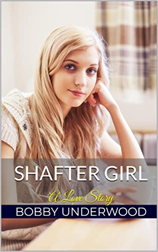 Amazon.com: Shafter Girl: A Love Story eBook : Underwood, Bobby: Kindle ...