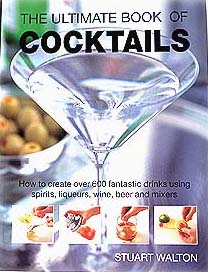The Ultimate Book Of Cocktails: How To Create Over 600 Fantastic Drinks ...