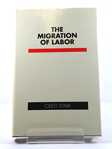 The Migration of Labor: Stark, Oded: 9781557860309: Amazon.com: Books