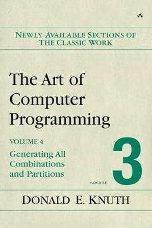 The Art of Computer Programming, Volume 4, Fascicle 3: Generating All ...