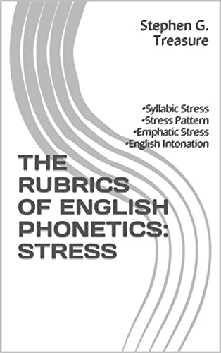 THE RUBRICS OF ENGLISH PHONETICS: STRESS : •Syllabic Stress •Stress ...