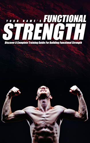Amazon.com: Functional Strength: Discover A Complete Training Guide For ...