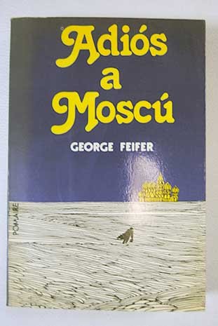 Adiós a Moscú: George Feifer: 9788428601993: Amazon.com: Books