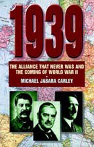 1939: The Alliance That Never Was and the Coming of World War II ...