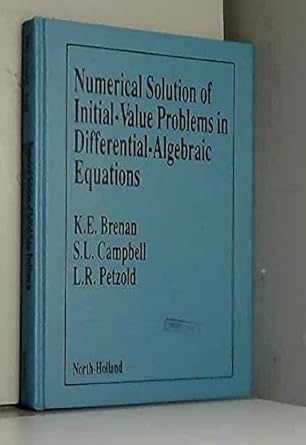Numerical solution of initial-value problems in differential-algebraic equations: Brenan, K.E ...