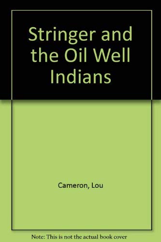Stringer and the Oil Well Indians: Cameron, Lou: 9781557731616: Amazon ...