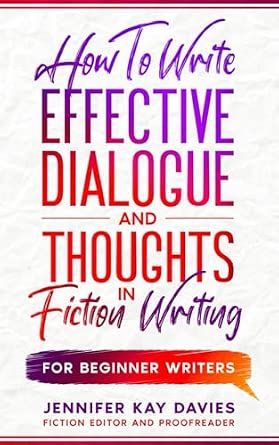 How To Write Effective Dialogue and Thoughts in Fiction Writing: For ...