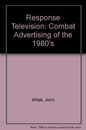 Response television: Combat advertising of the 1980s: Witek, John ...