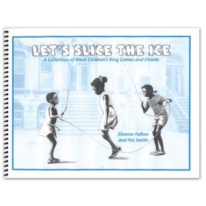 Let's Slice the Ice: A Collection of Black Children's Ring Games and ...